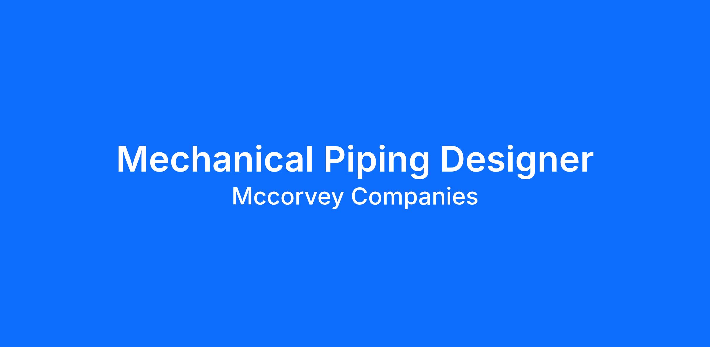 Mechanical Piping Designer at Mccorvey Companies | Houston Job Board